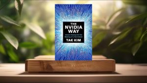 The Nvidia Way: Jensen Huang and the Making of a Tech Giant by Tae Kim ...